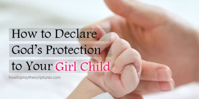 How to Declare God’s protection To your girl child
