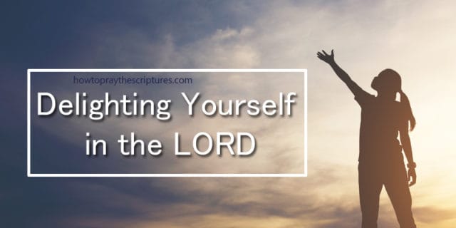 Delighting Yourself in the LORD
