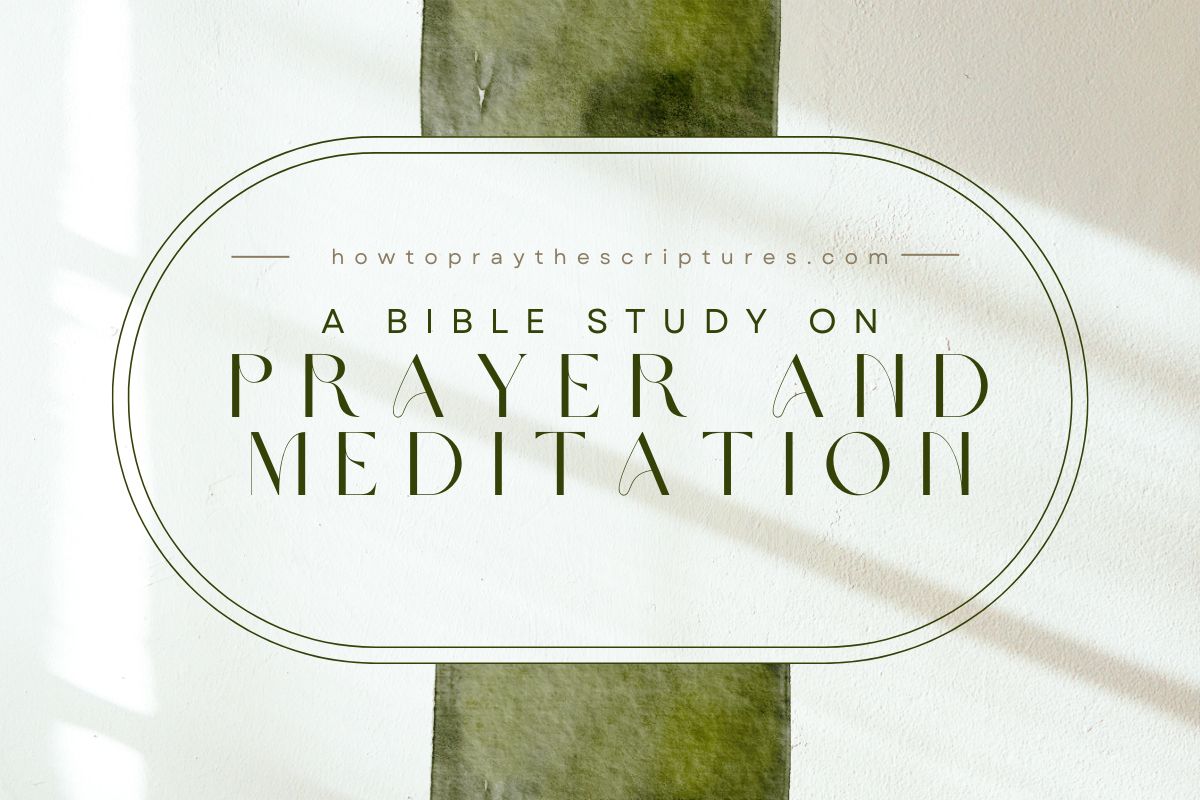 A Bible Study on Prayer and Meditation