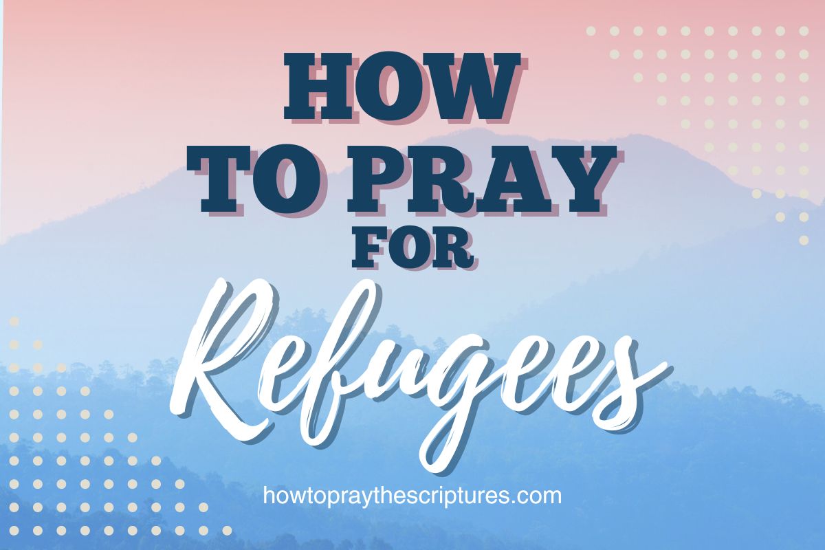 How to Pray for Refugees