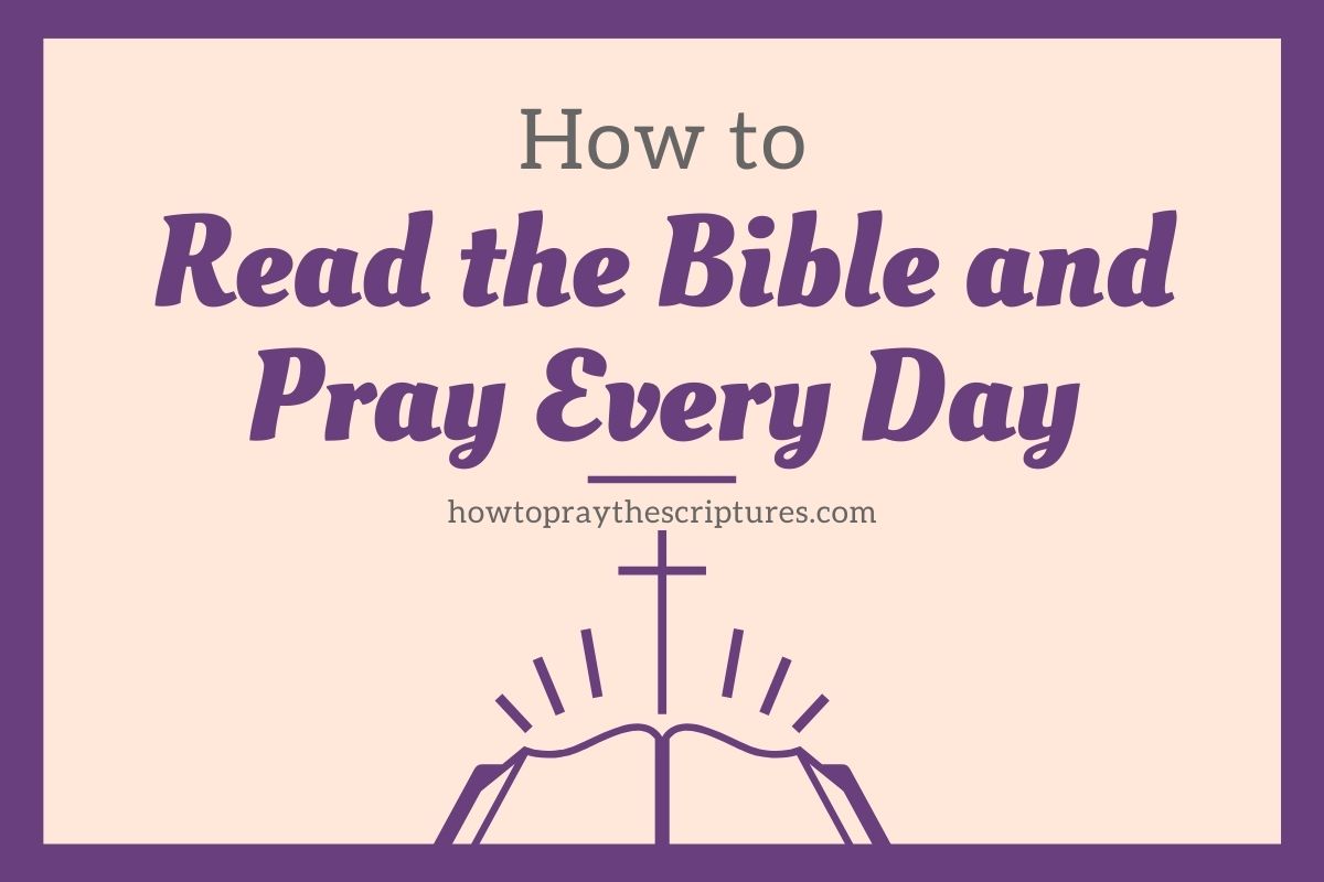 How to Read the Bible and Pray Every Day
