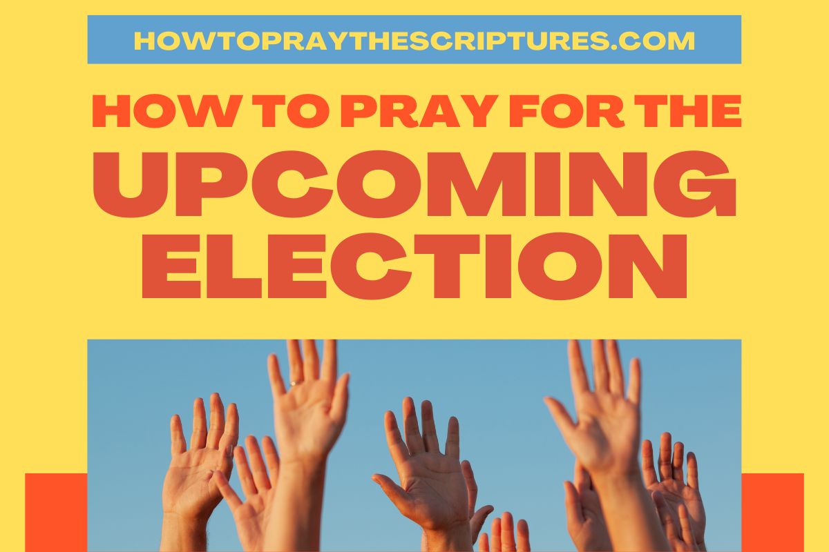 How To Pray For The Upcoming Election
