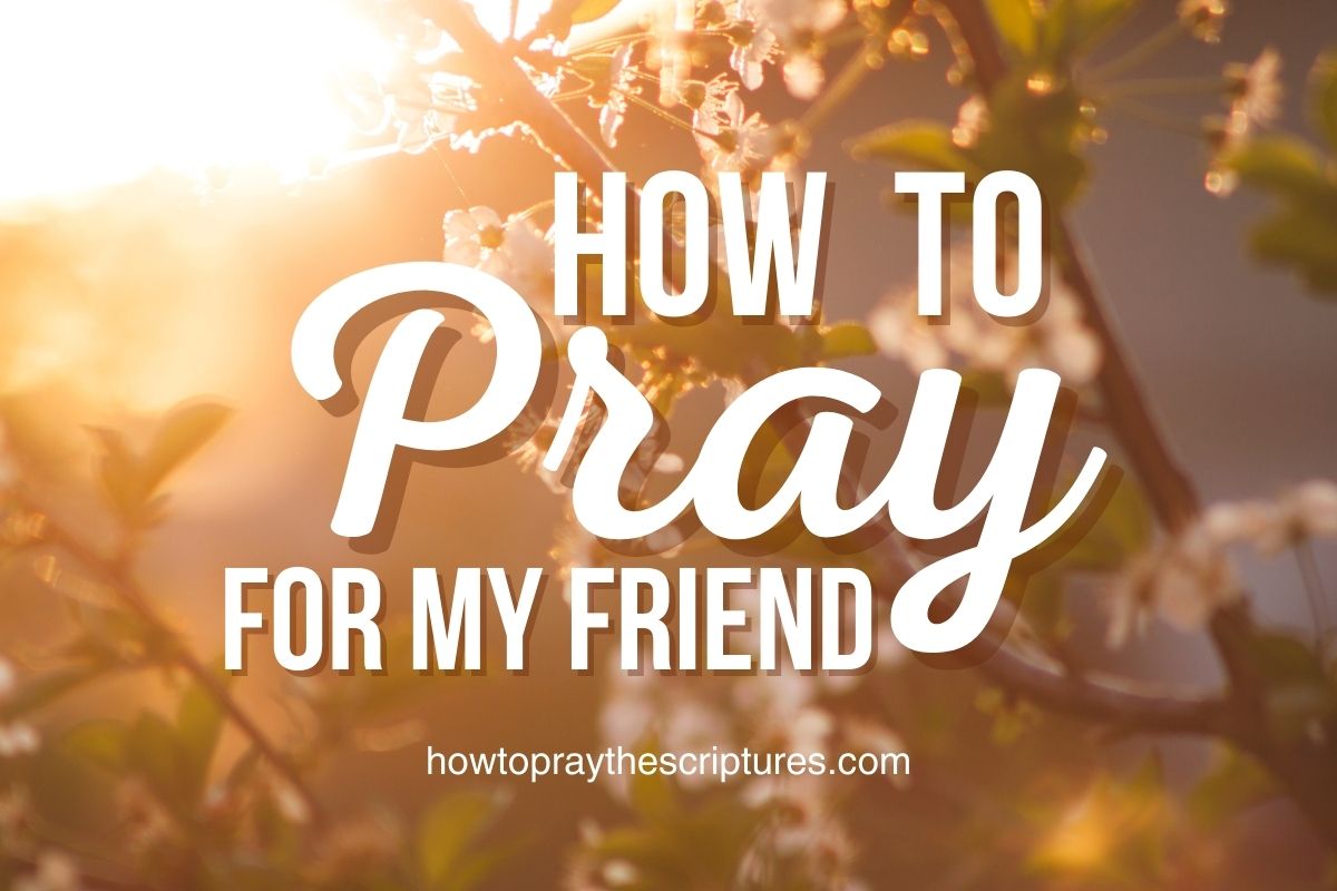 How To Pray For My Friend