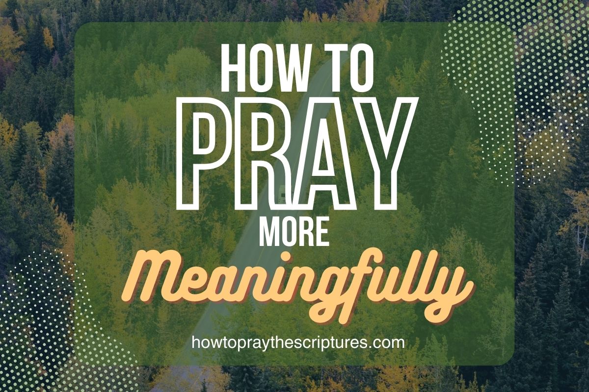 How to Pray More Meaningfully