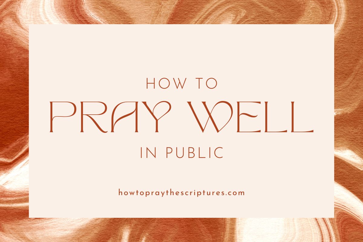 How to Pray Well in Public