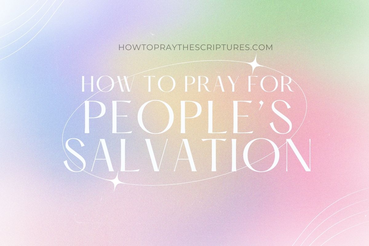 How To Pray For People’s Salvation
