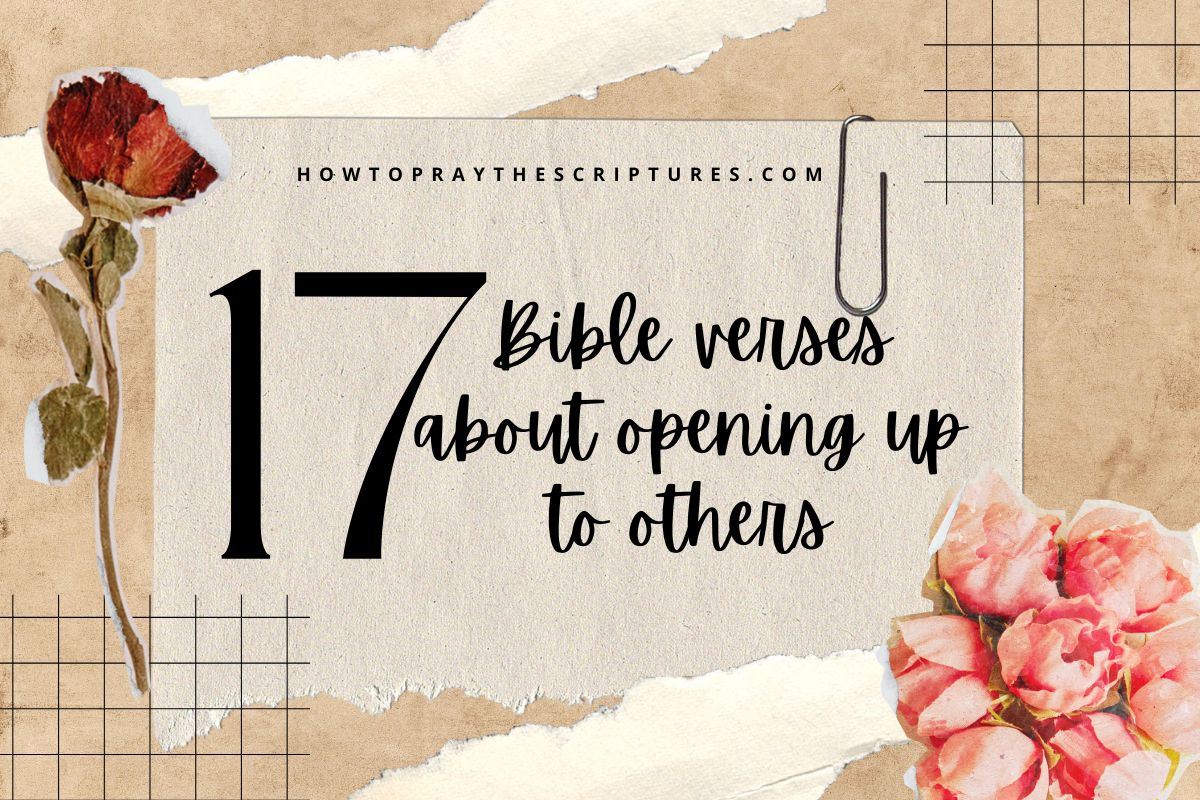 17 Bible Verses About Opening Up To Others
