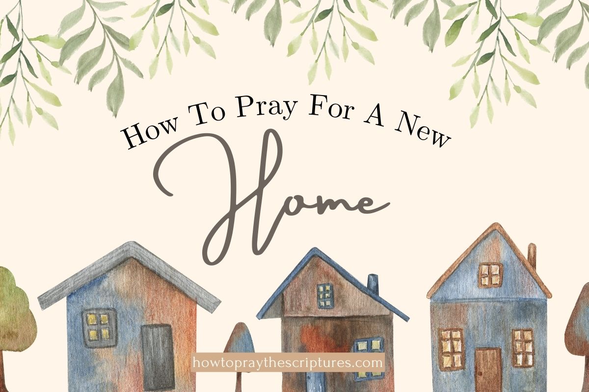 How To Pray For A New Home