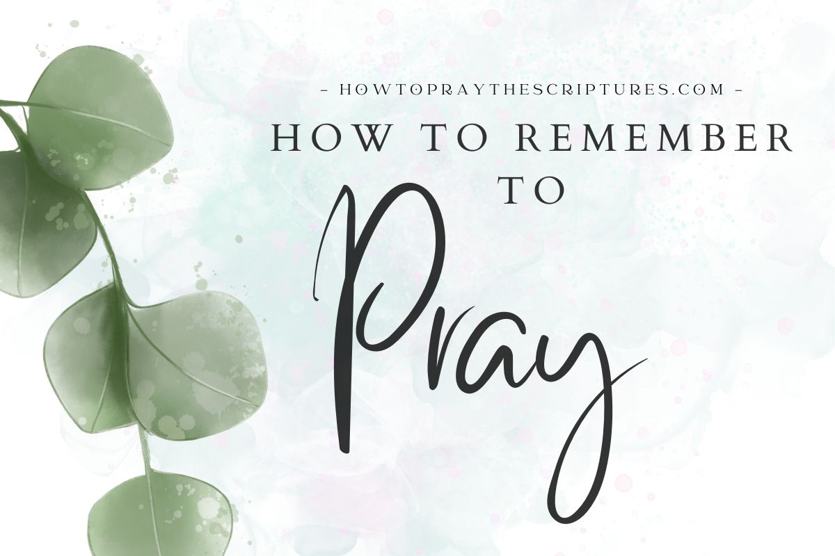 How To Remember To Pray