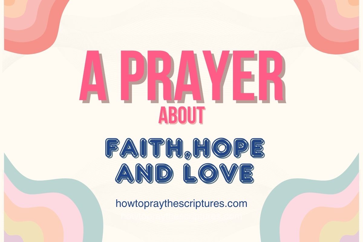 A Prayer About Faith, Hope, and Love