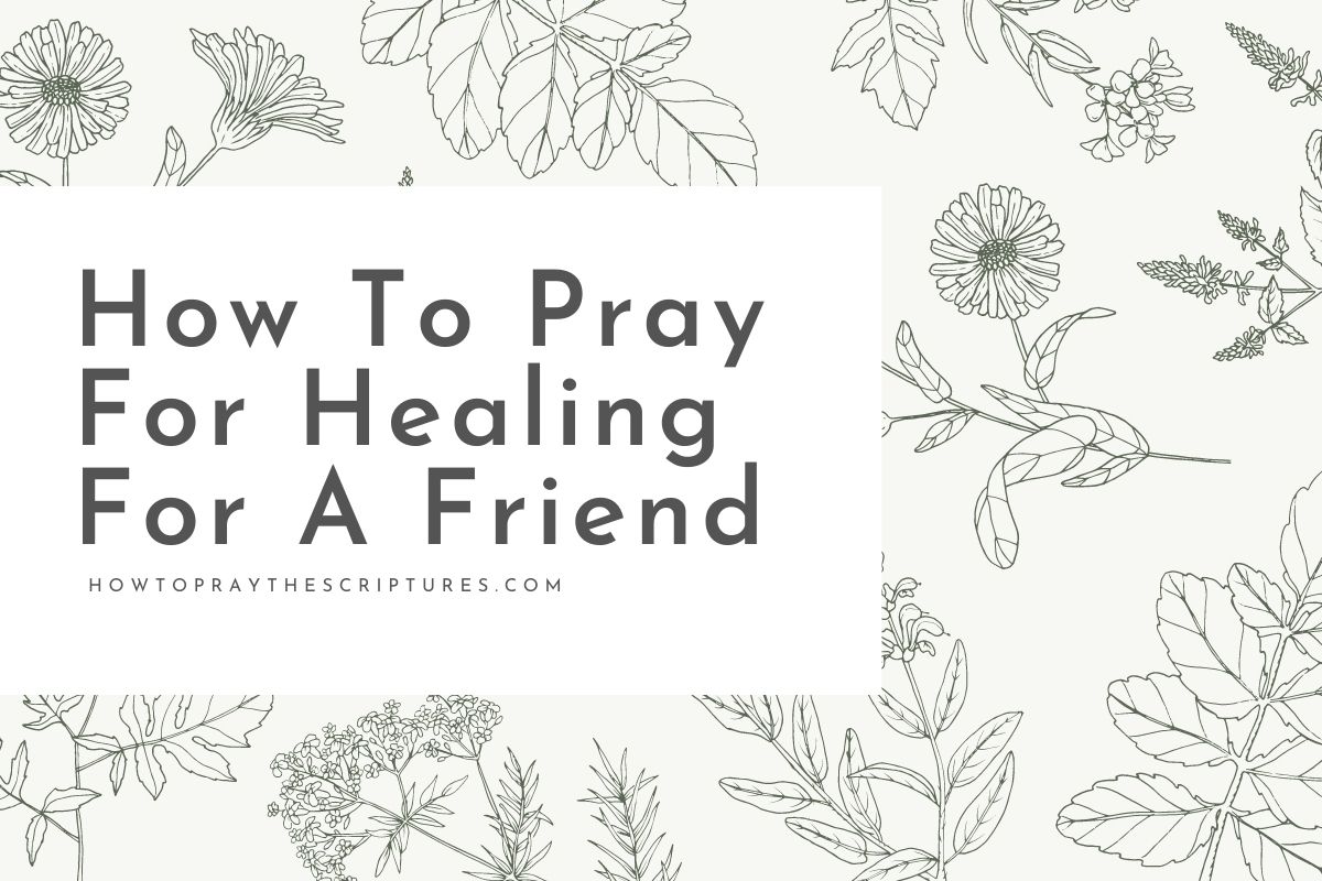 How To Pray For Healing For A Friend