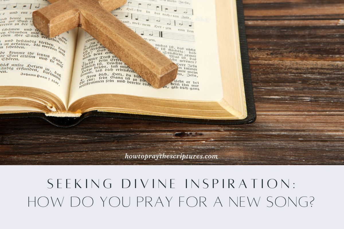 Seeking Divine Inspiration How Do You Pray for a New Song
