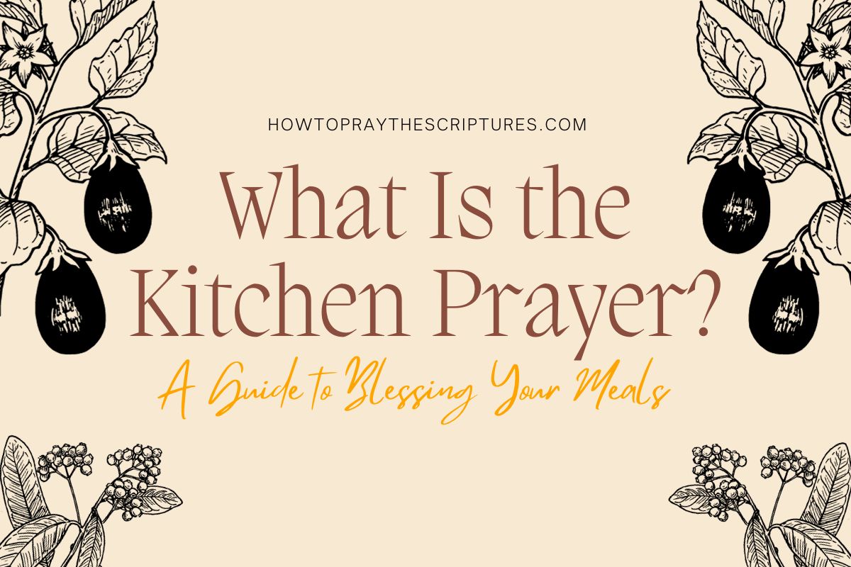 What Is the Kitchen Prayer? A Guide To Blessing Your Meals
