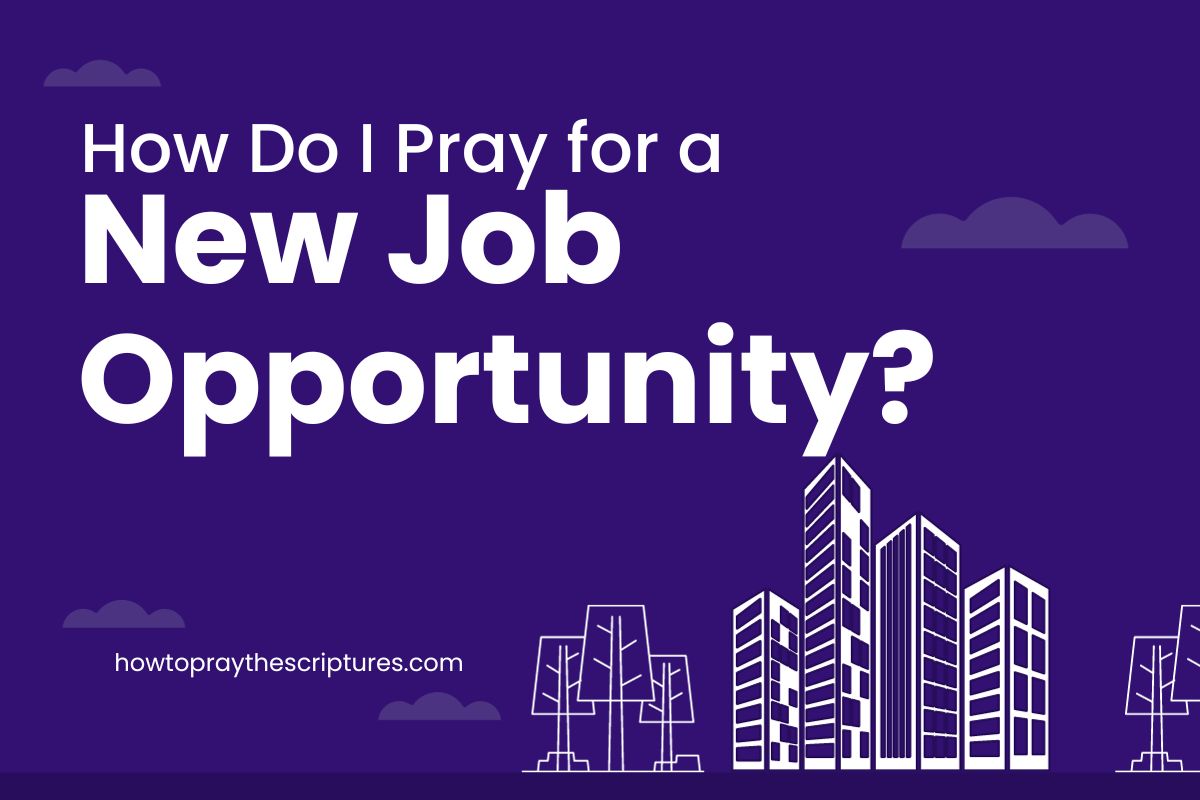 How Do I Pray for a New Job Opportunity?