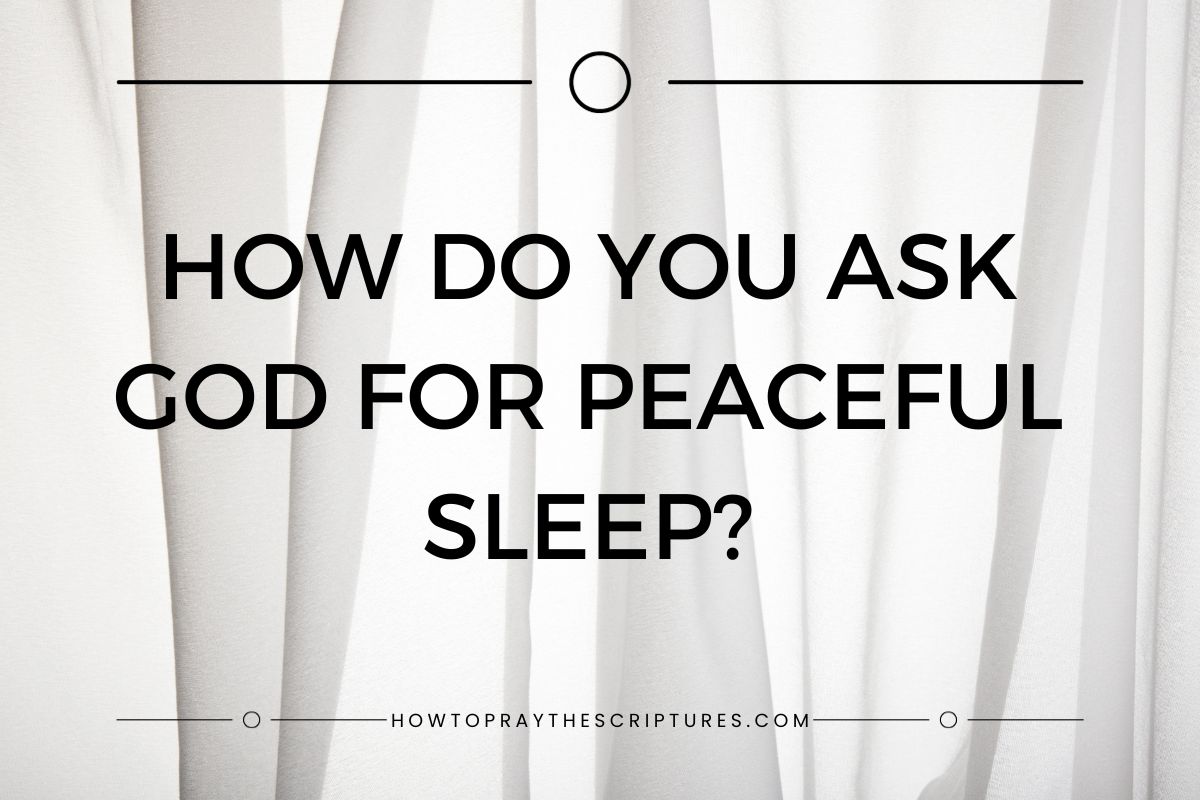 How Do You Ask God For Peaceful Sleep?