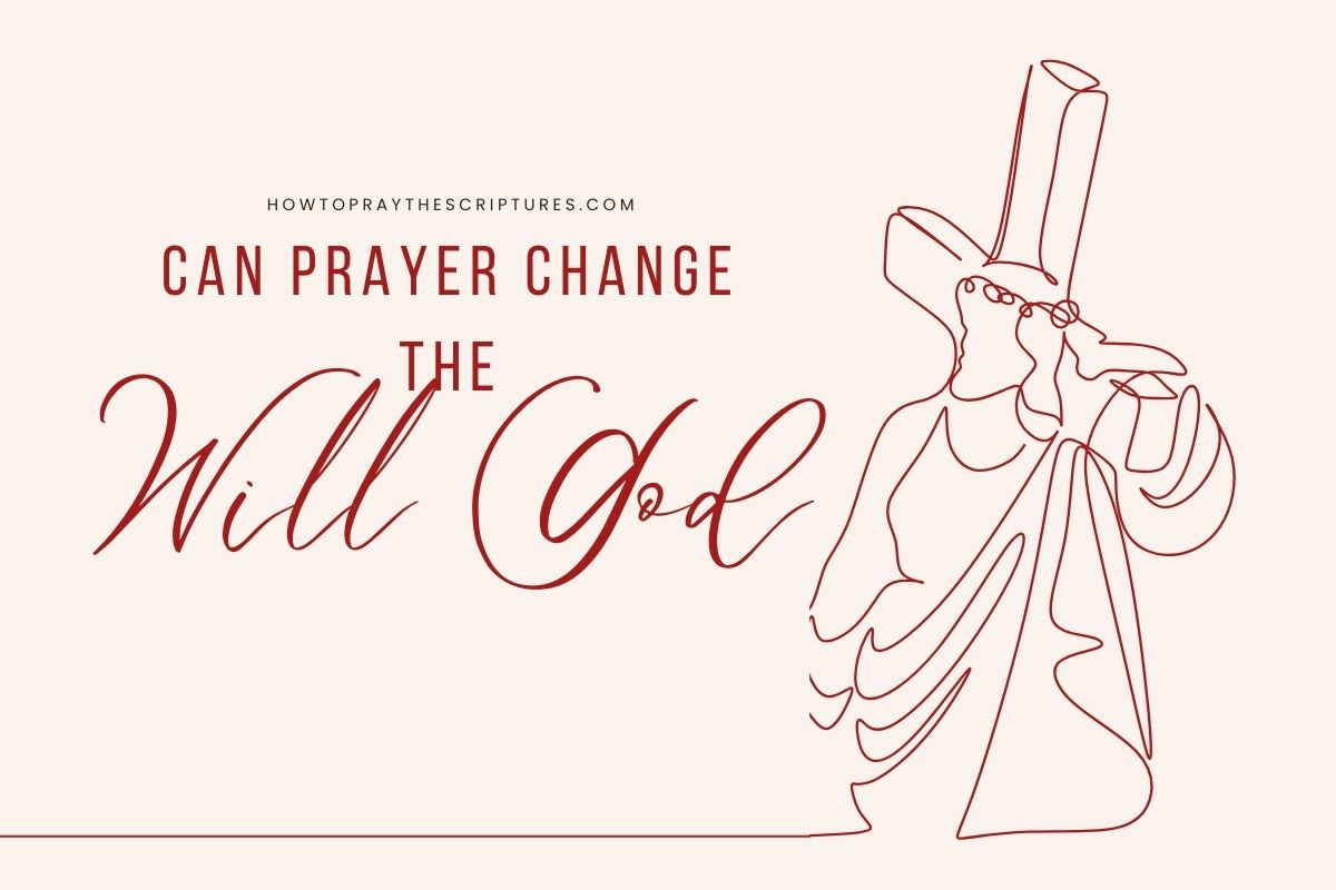 Can Prayer Change The Will Of God?Can Prayer Change The Will Of God?