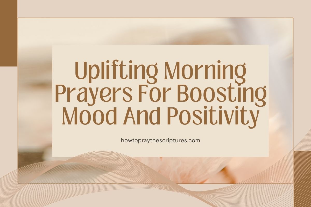Uplifting Morning Prayers for Boosting Mood and Positivity