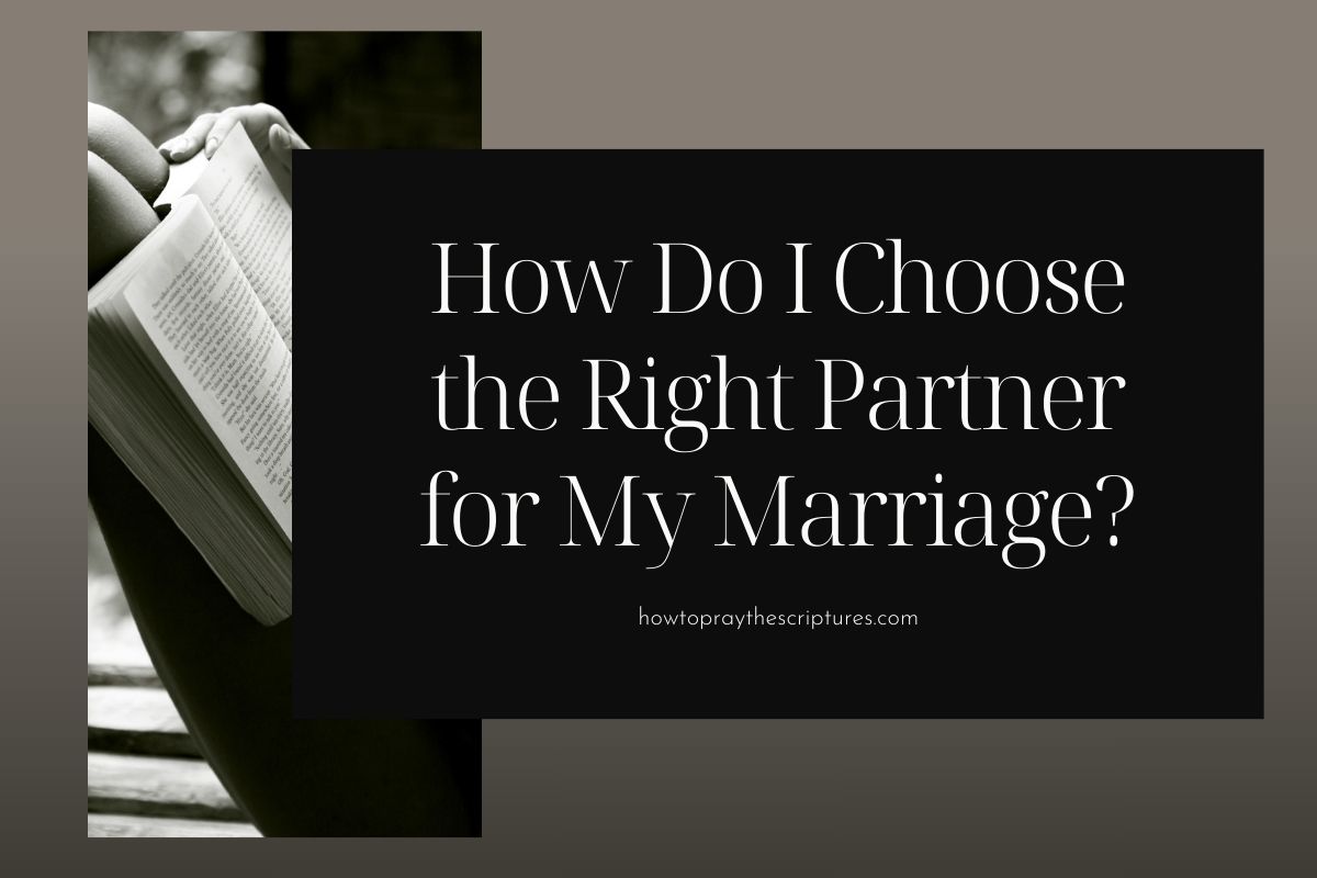 How Do I Choose the Right Partner for My Marriage?