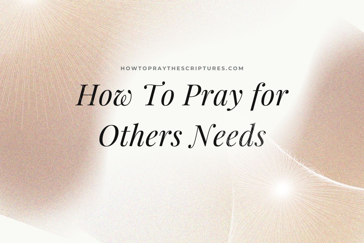 How To Pray For Others Needs