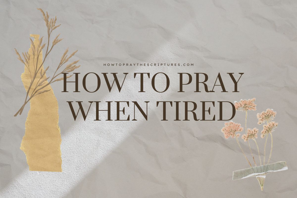 How To Pray When Tired