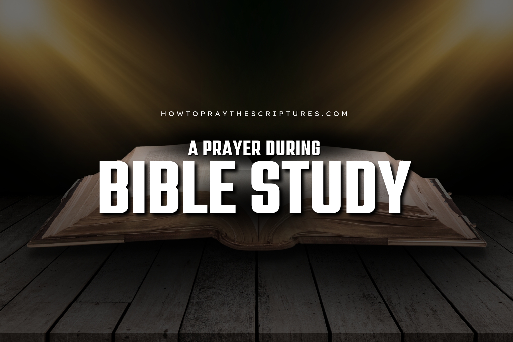 How To Pray The Scriptures – Prayers for the everyday believer